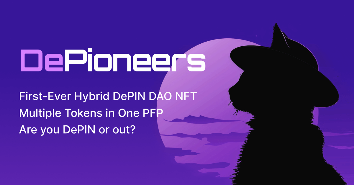 DePioneers - First-Ever Hybrid DePIN DAO NFT